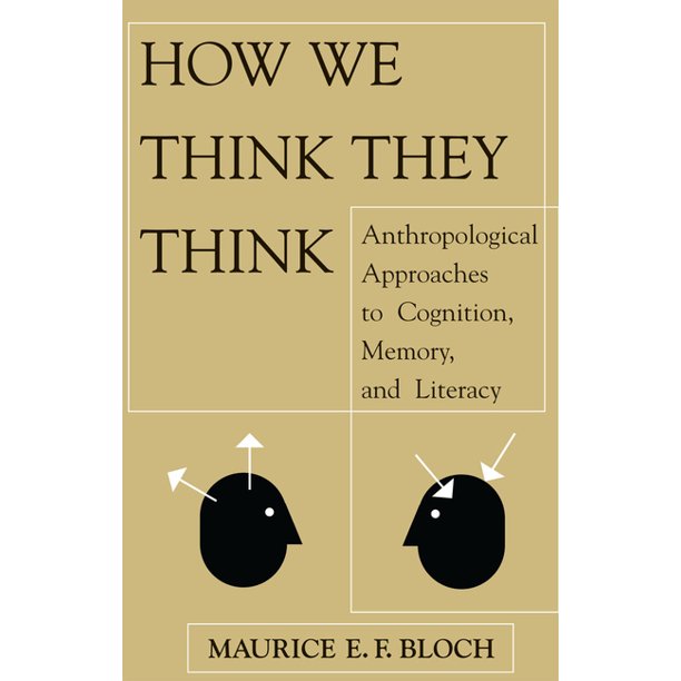 How We Think They Think : Anthropological Approaches To Cognition ...