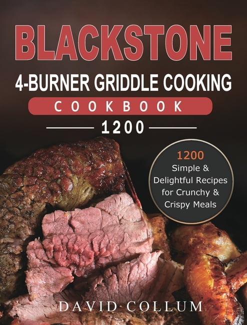 Blackstone 4-Burner Griddle Cooking Cookbook 1200 : 1200 Simple ...