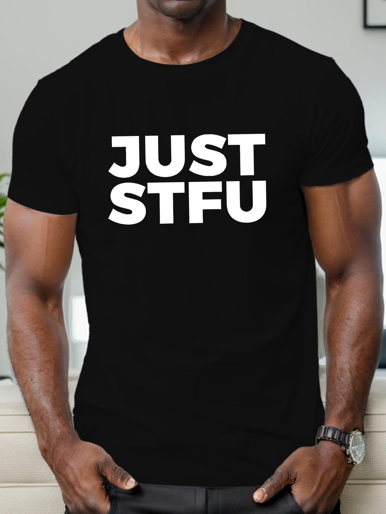 Just STFU Print Men's Short Sleeve T-Shirts, Comfy Casual Elastic Crew Neck Tops For Men's ...