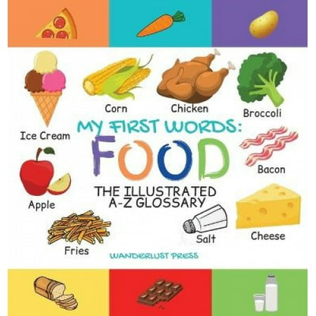 My First Words: Foods: The Illustrated A-Z Glossary Of Food & Drink For ...