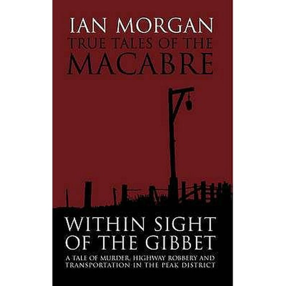 Pre-Owned True Tales of the Macabre: Within Sight of the Gibbet - A ...