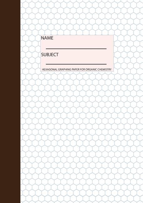Organic Chemistry Notebook: Hexagonal Graph Paper, 100 pages (Paperback ...