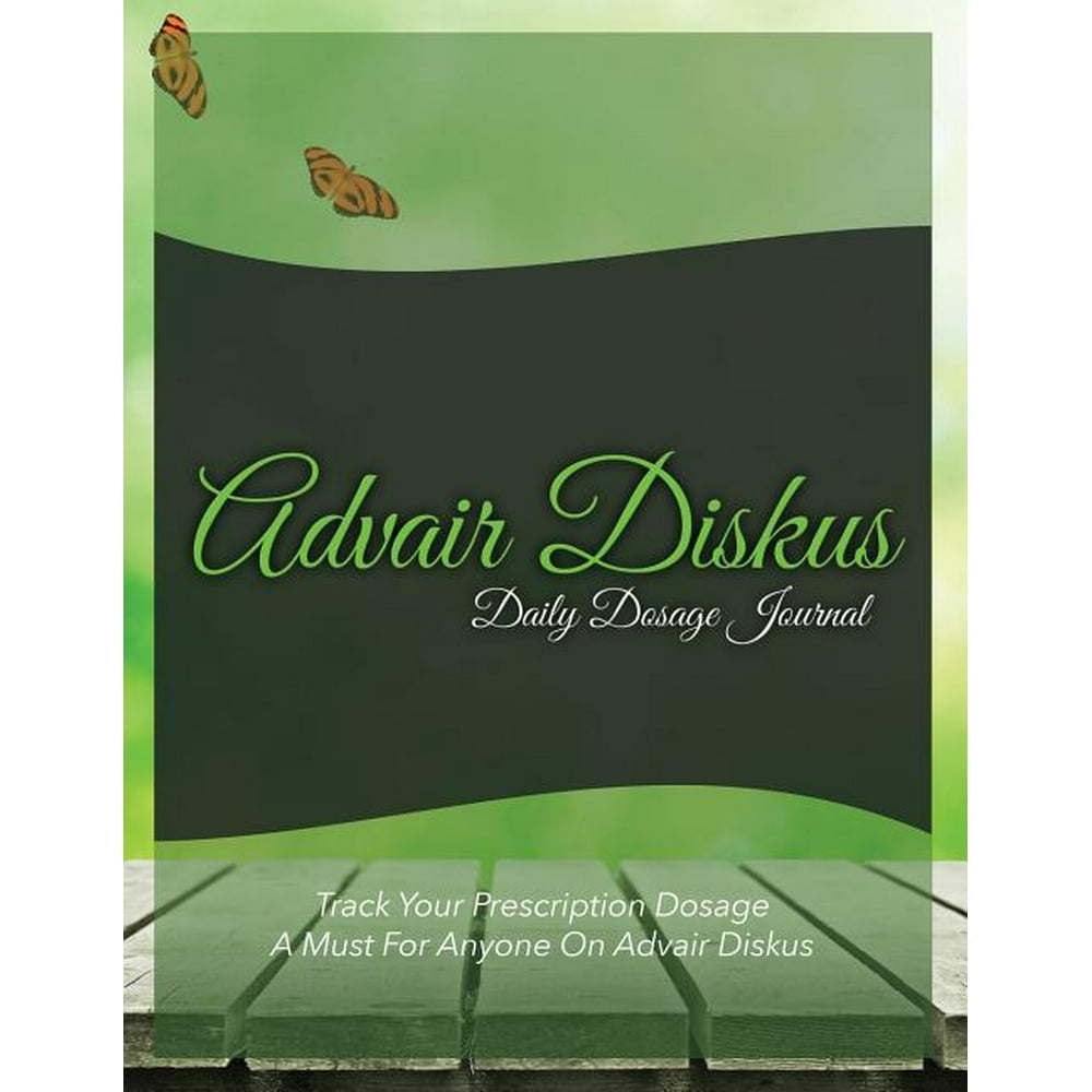 Advair Diskus Daily Dosage Journal: Track Your Prescription Dosage: A ...