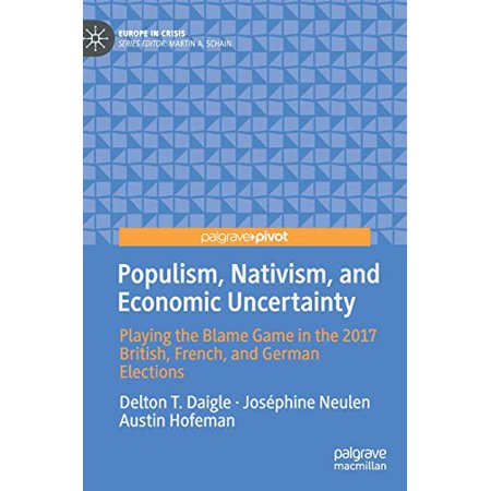 Populism, Nativism, and Economic Uncertainty: Playing the Blame Game in ...
