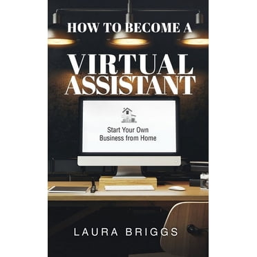 Beginners Guide To Becoming A Virtual Assistant : Start Your Successful ...
