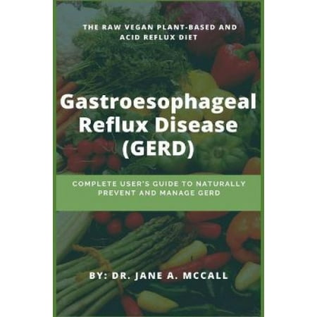 Gastroesophageal Reflux Disease (GERD): Complete User's Guide to ...