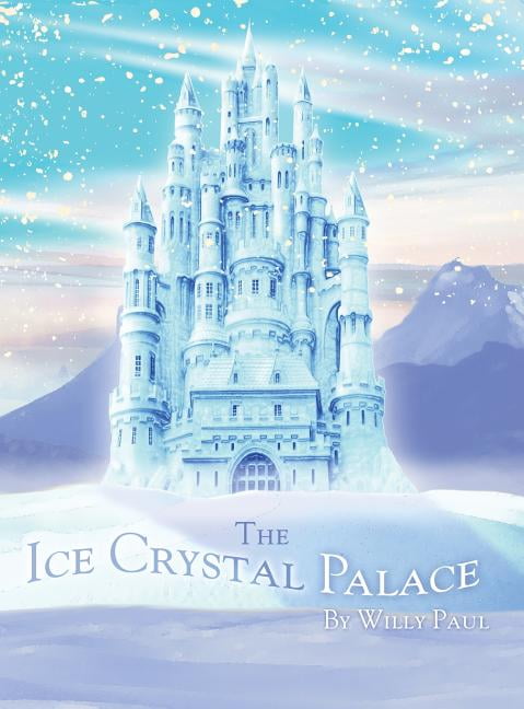 The Ice Crystal Palace (Hardcover) - Walmart.com