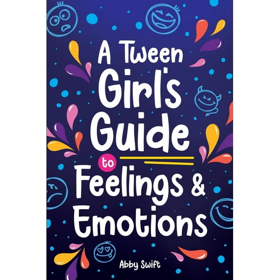 Pre-Owned A Tween Girl's Guide to Feelings and Emotions: Mastering Self ...
