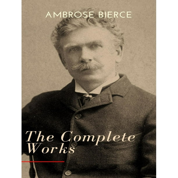 The Complete Works Of Ambrose Bierce Ebook