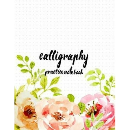 Calligraphy Practice Notebook: Hand Lettering: Calligraphy Workbook ...