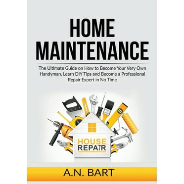 Ultimate Guide to Home Repair and Improvement, Updated Edition: Proven ...