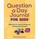Question a Day Journal for Kids : 365 Days to Capture Memories and ...