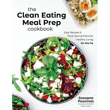 5-Ingredient Clean Eating Cookbook: 125 Simple Recipes to Nourish and ...