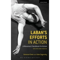 Laban's Efforts in Action: A Movement Handbook for Actors with Online ...