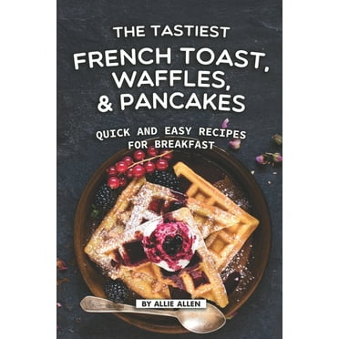 175 Baked French Toast Recipes: Best Baked French Toast Cookbook for ...