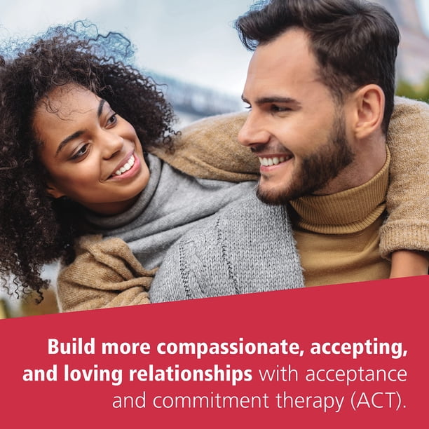 ACT with Love: Stop Struggling, Reconcile Differences, and Strengthen ...