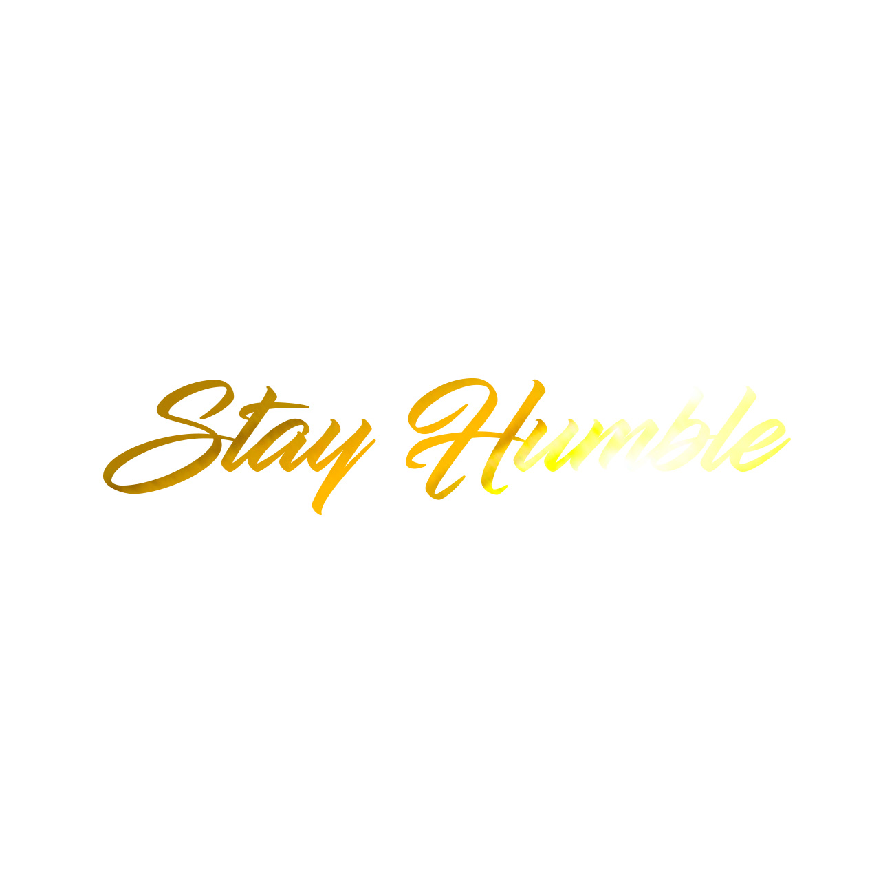 Stay Humble Sticker Decal Die Cut - Self Adhesive Vinyl - Weatherproof ...