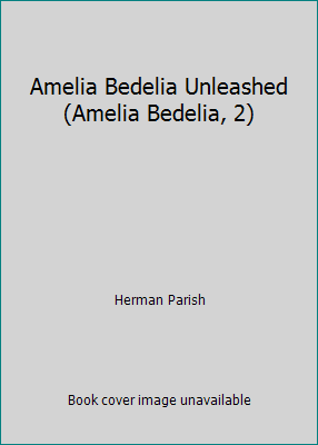Pre-Owned Amelia Bedelia Unleashed (Amelia Bedelia, 2) (Hardcover ...