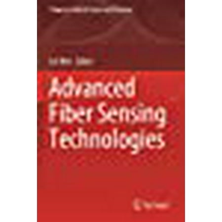 Advanced Fiber Sensing Technologies (Progress in Optical Science and ...