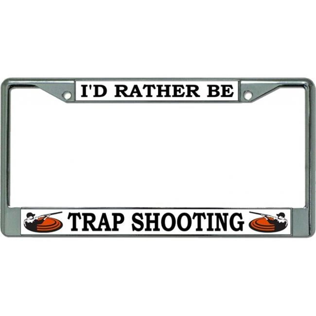 212 Main LPO3469 6 x 12 in. Id Rather Be Trap Shooting Chrome License ...
