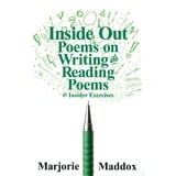 Inside Out : Poems on Writing and Reading Poems with Insider Exercises ...