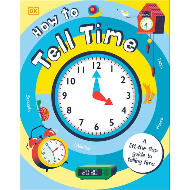 How to Tell Time : A Lift-The-Flap Guide to Telling Time (Board book ...