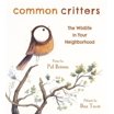 Common Critters: The Wildlife in Your Neighborhood (Hardcover ...
