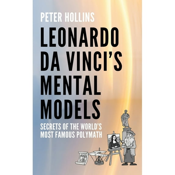Pre-Owned Leonardo da Vinci's Mental Models: Secrets of the World's ...