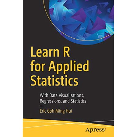Learn R for Applied Statistics: With Data Visualizations, Regressions ...