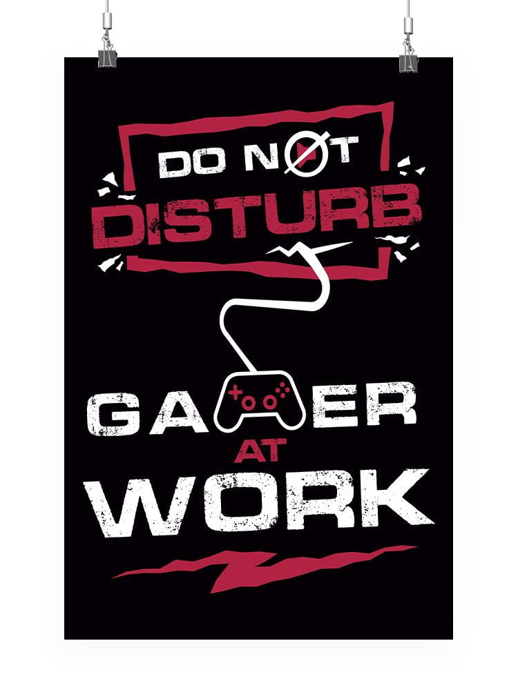 Do Not Disturb A Gamer At Work Poster - Smartprints Designs, - Walmart.com