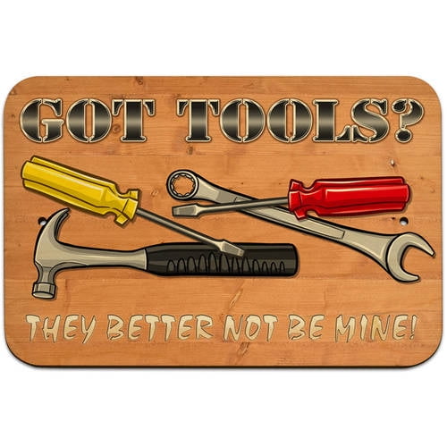 Got Tools They Better Not Be Mine - Toolbox Garage Sign Funny Sign ...
