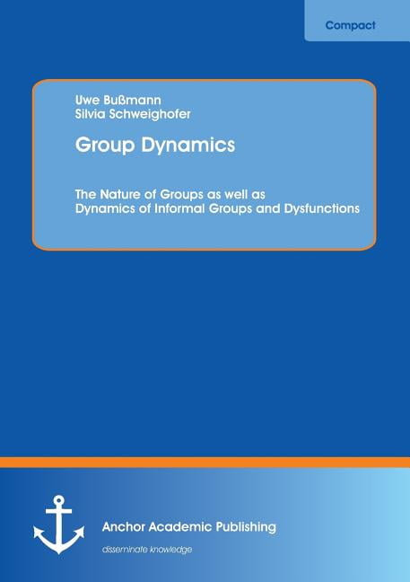 Group Dynamics : The Nature of Groups as Well as Dynamics of Informal ...