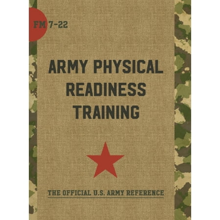 Field Manual FM 7-22 Army Physical Readiness Training with Change 1 3 ...