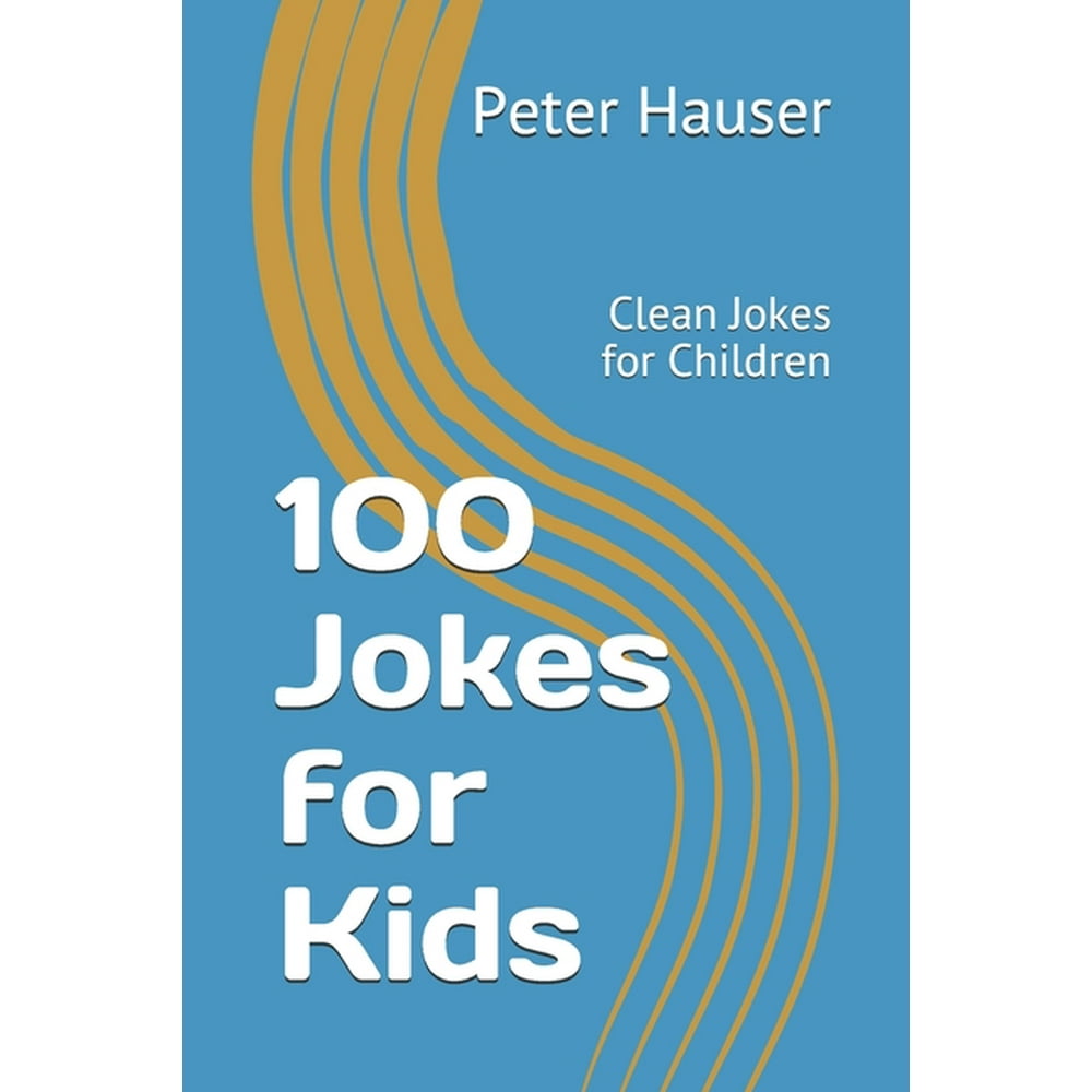 100 Jokes: 100 Jokes for Kids: Clean Jokes for Children (Paperback ...