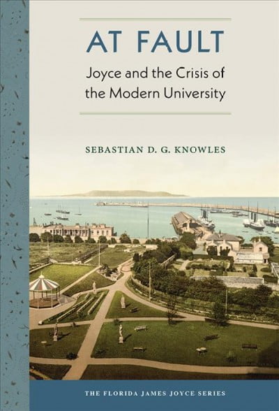 Pre-Owned Florida James Joyce At Fault: Joyce and the Crisis of the ...