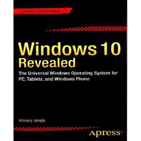 Windows 10 Revealed: The Universal Windows Operating System for PC ...