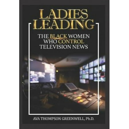Ladies Leading: The Black Women Who Control Television News | Walmart ...
