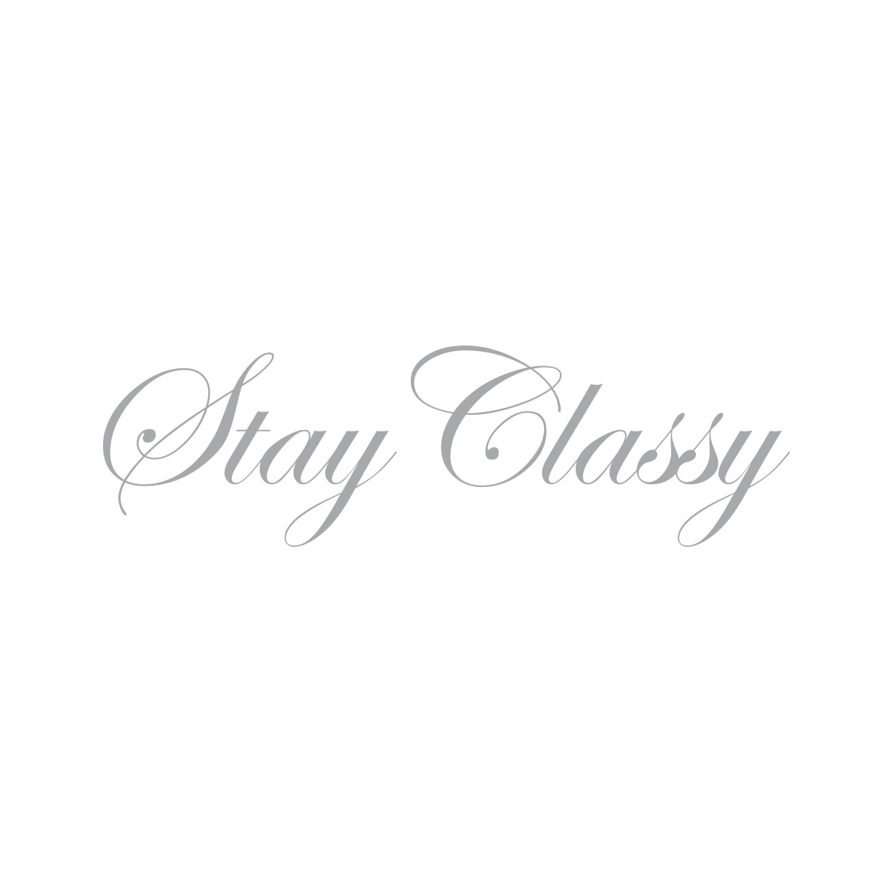 Stay Classy Sticker Decal Die Cut - Self Adhesive Vinyl - Weatherproof ...