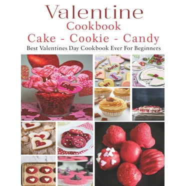 Valentine'Day Cookie Cookbook : 150 Cookie Recipes For Valentine Day ...