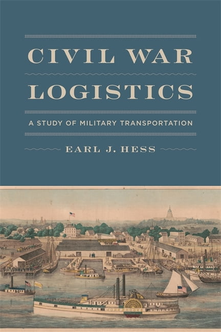 Civil War Logistics : A Study of Military Transportation (Hardcover ...