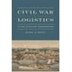 Civil War Logistics : A Study of Military Transportation (Hardcover ...