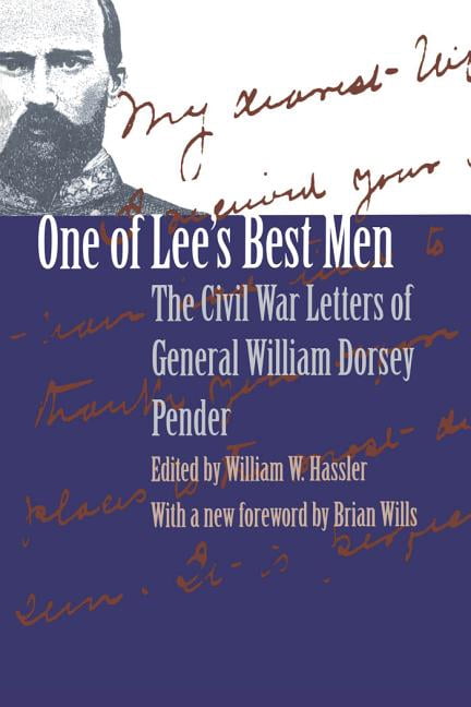One of Lee's Best Men : The Civil War Letters of General William Dorsey ...