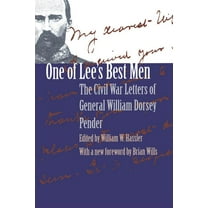 One of Lee's Best Men: The Civil War Letters of General William Dorsey ...