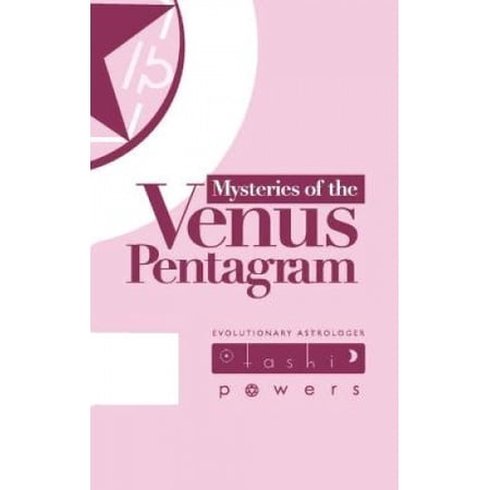 Mysteries of the Venus Pentagram: Evolutionary Astrology for Venus ...