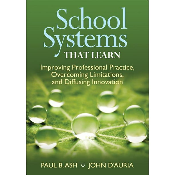 School Systems That Learn : Improving Professional Practice, Overcoming ...