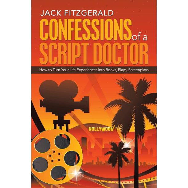 Confessions of a Script Doctor : How to Turn Your Life Experiences into ...