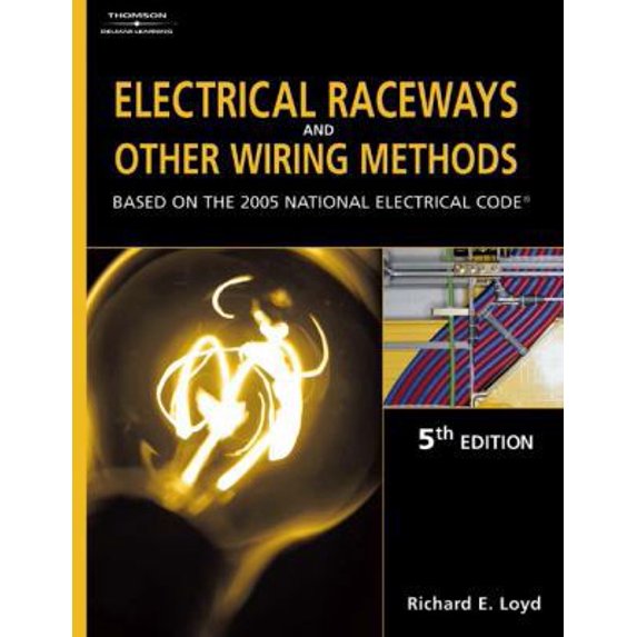 Pre-Owned Electrical Raceways & Other Wiring Methods: Based On The 2005 ...