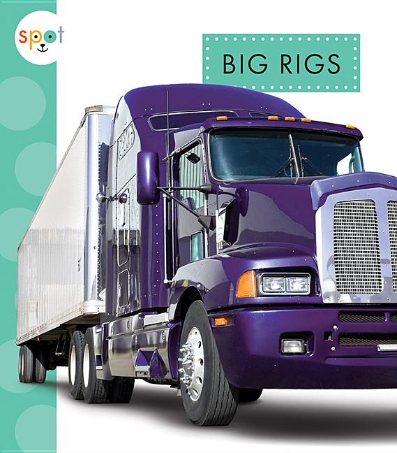 Spot Mighty Machines: Big Rigs (Paperback) - Walmart.com