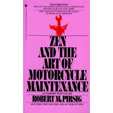 Zen and the Art of Motorcycle Maintenance: An Inquiry Into Values ...