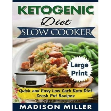 Ketogenic Diet Slow Cooker ***Large Print Edition***: Quick and Easy ...